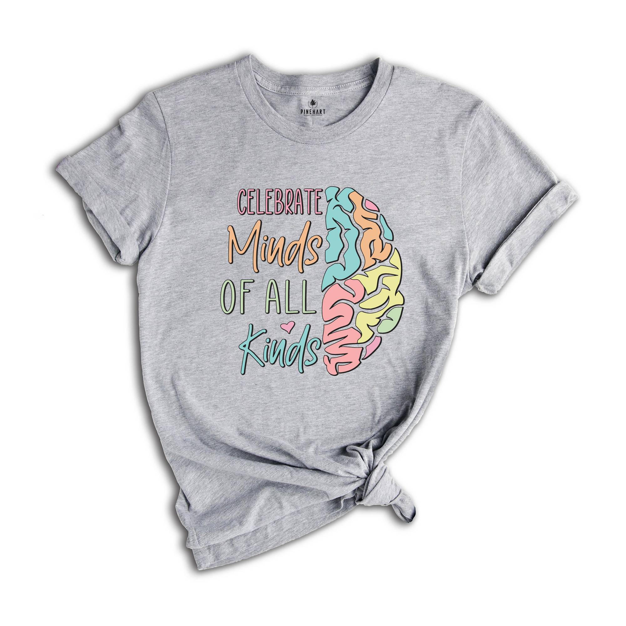 Celebrate Minds Of All Kinds Shirt, Neurodiversity Shirt, Inclusion ...