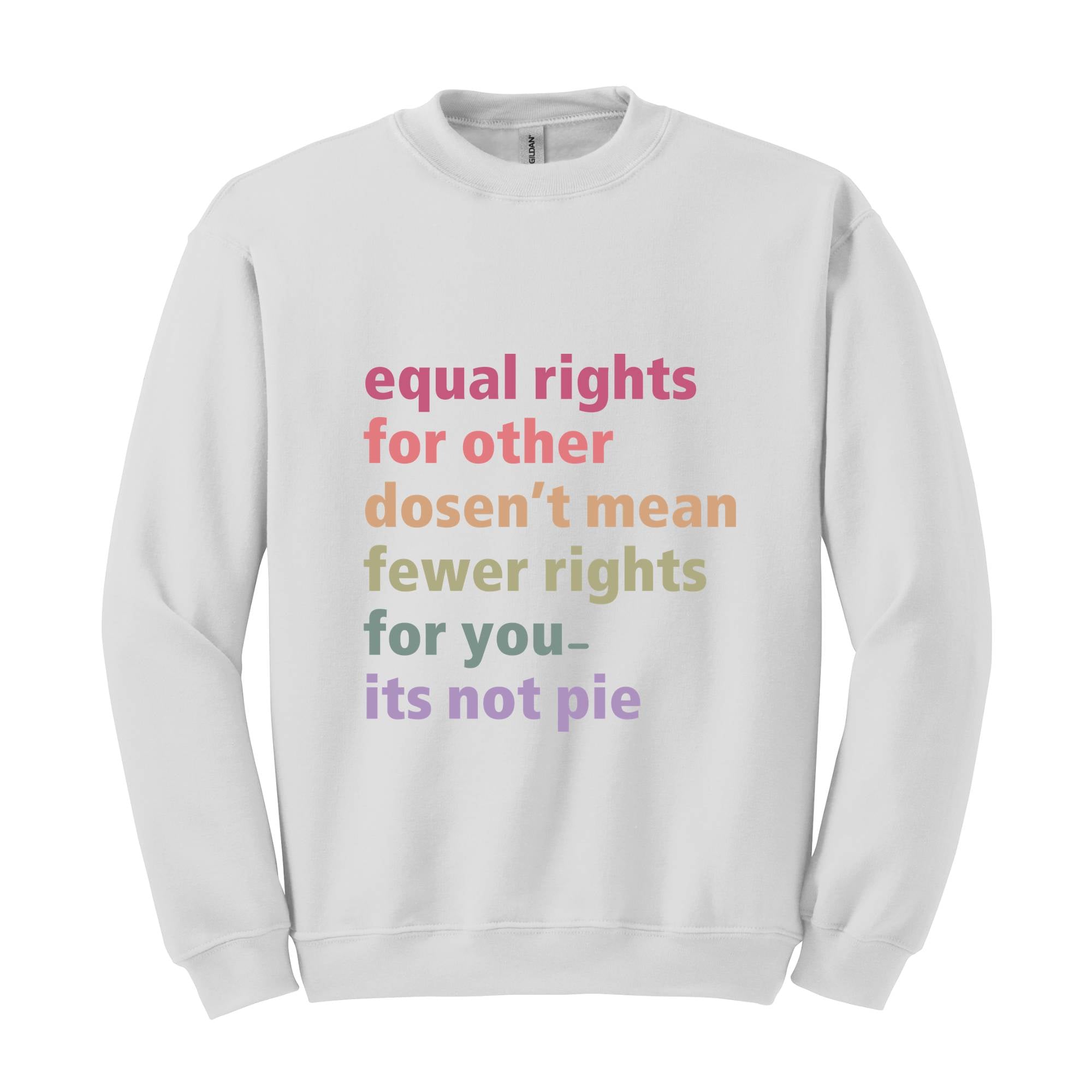 Equal Rights for Others Doesn't Mean Fewer Rights For You It's Not Pie Sweatshirt, Human Rights ...