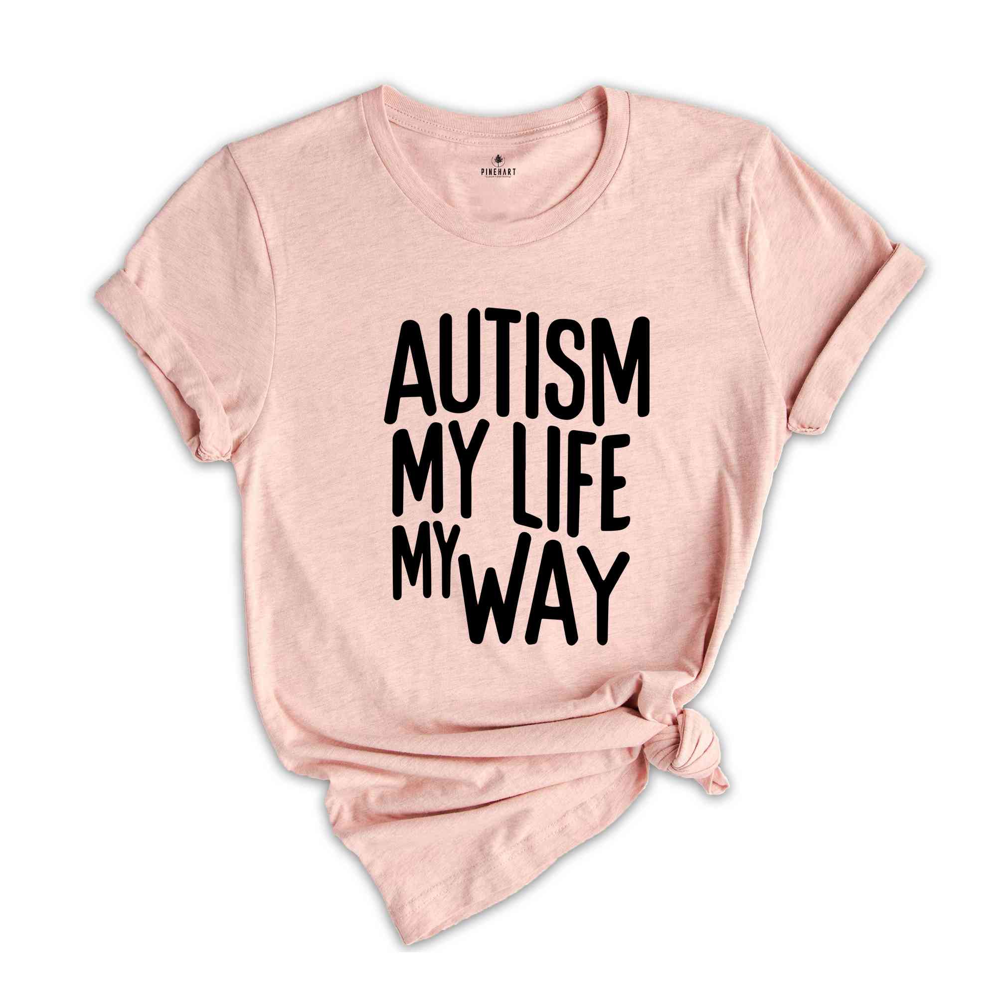 Autism My Life My Way, Autism Awareness Tee, Autism Mom TShirt, Autism ...