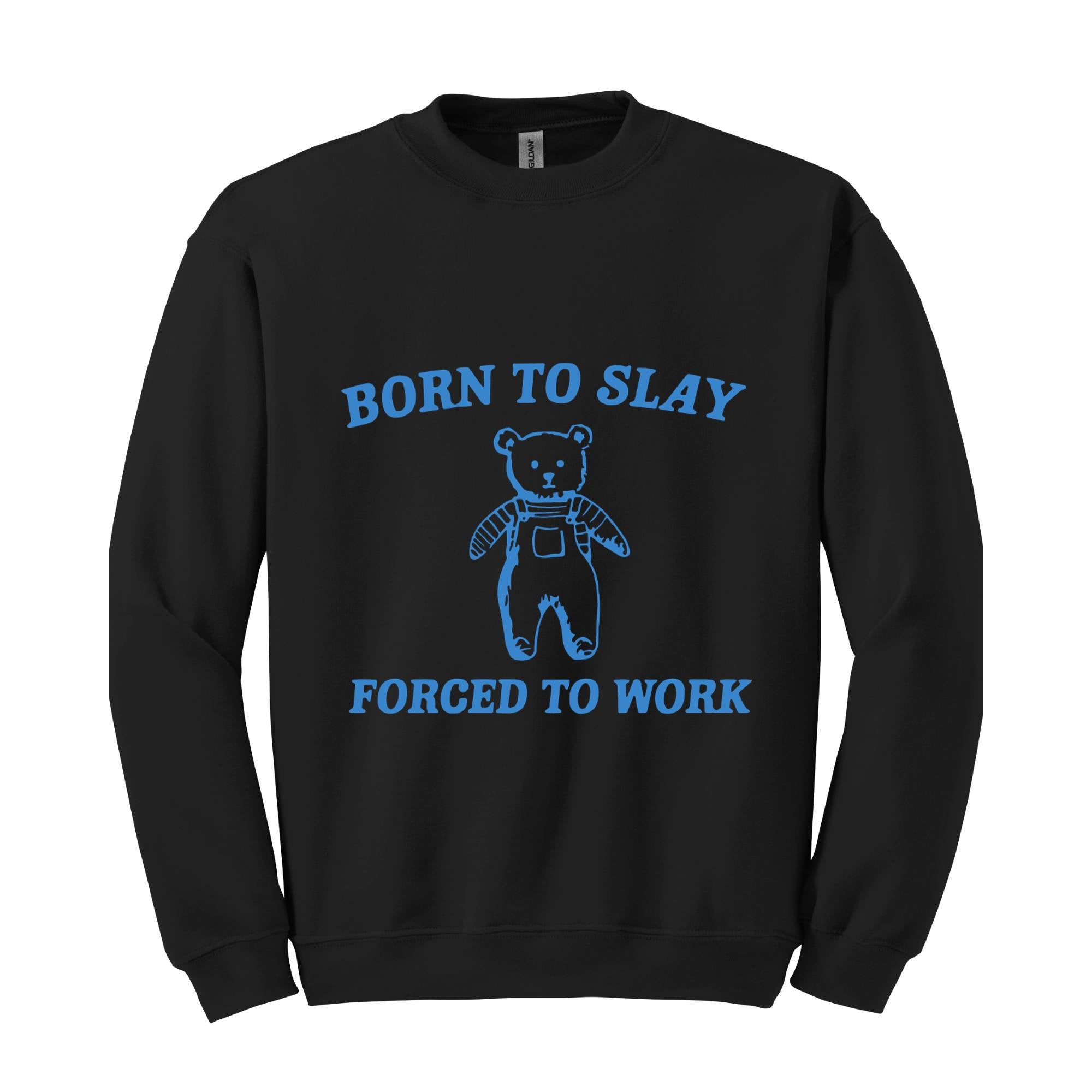 Born To Slay Forced To Work Sweatshirt, Animal Meme Sweatshirt, Funny ...