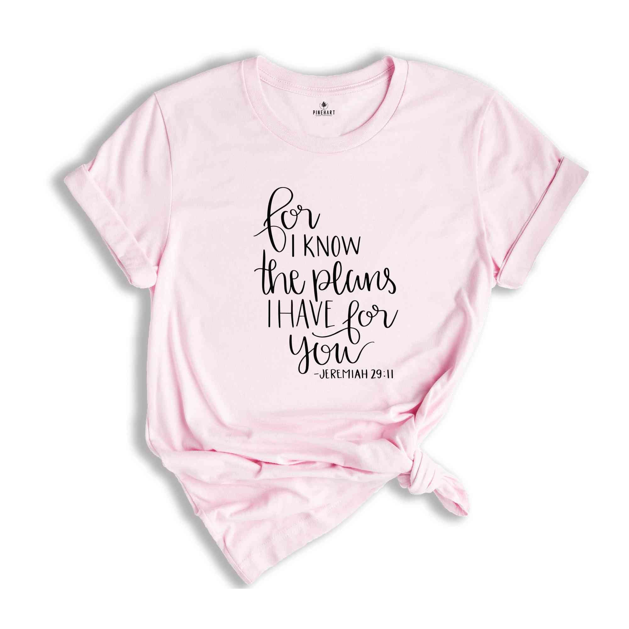 For I Know The Plans I Have For You T-Shirt, Christian Shirt, Bible ...