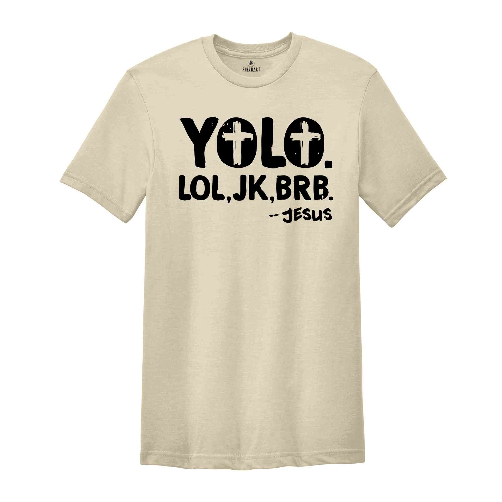 Funny Christian Shirt, Religious Shirt, Christian Yolo Brb J/K Jesus ...