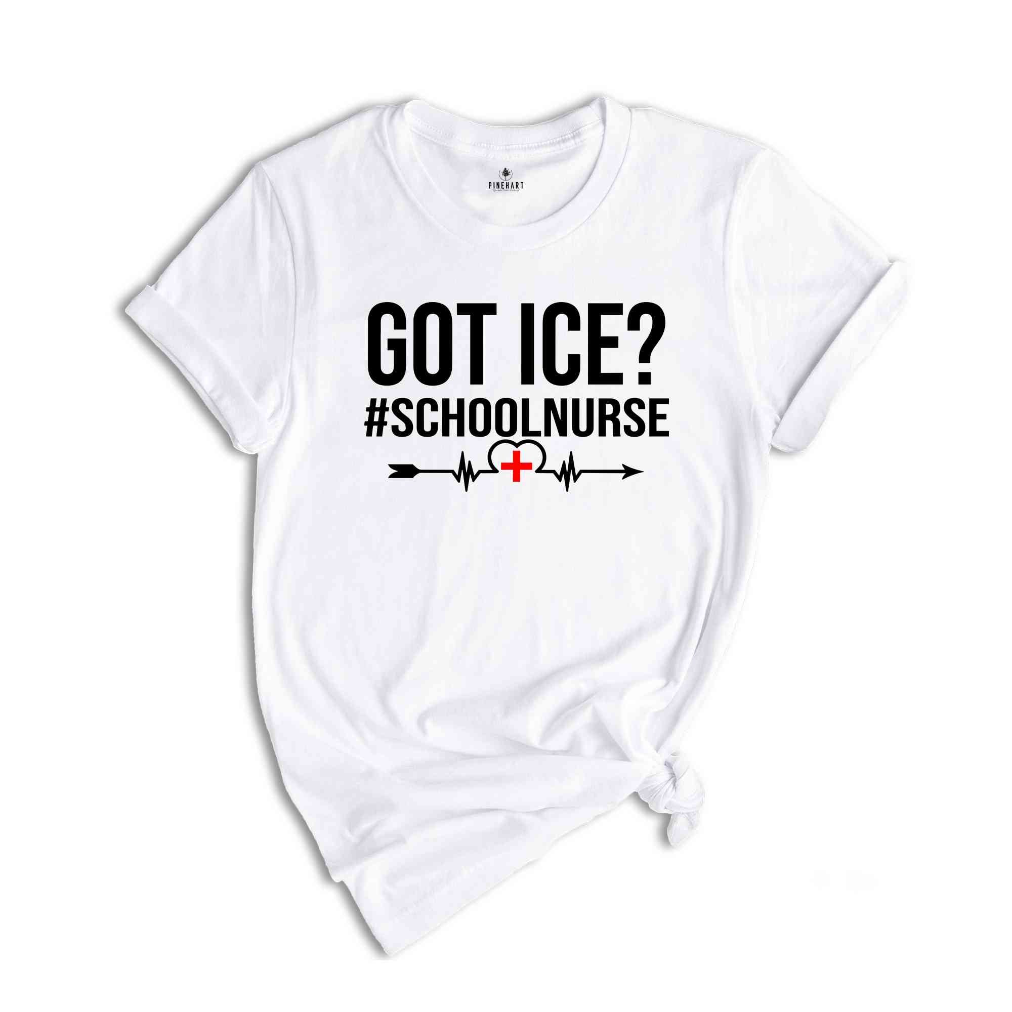 Got Ice? School Nurse Shirt, Nurse Life Shirt, Nurse Appreciation ...