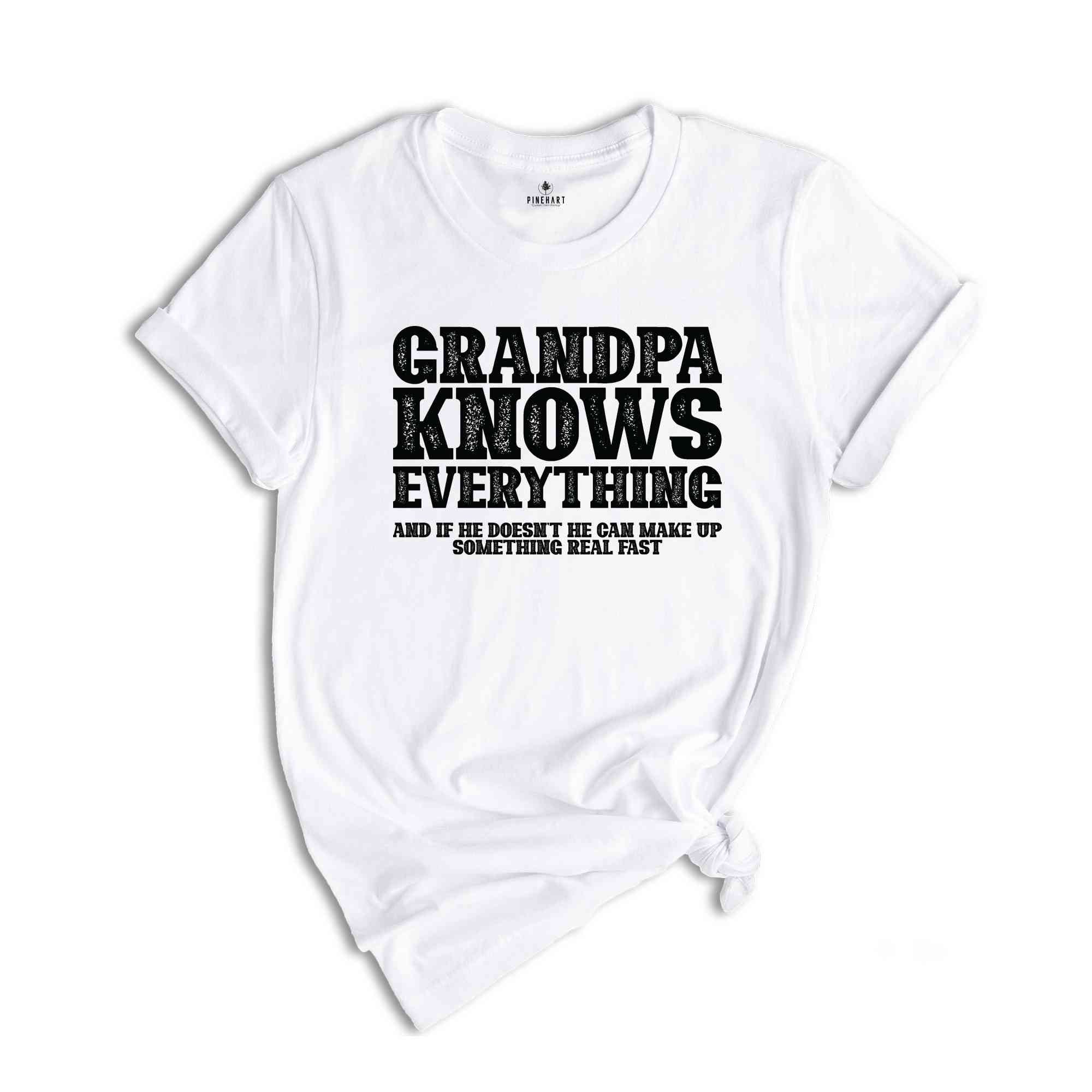 Grandpa Knows Everything And If He Doesn't He Can Make Up Something ...