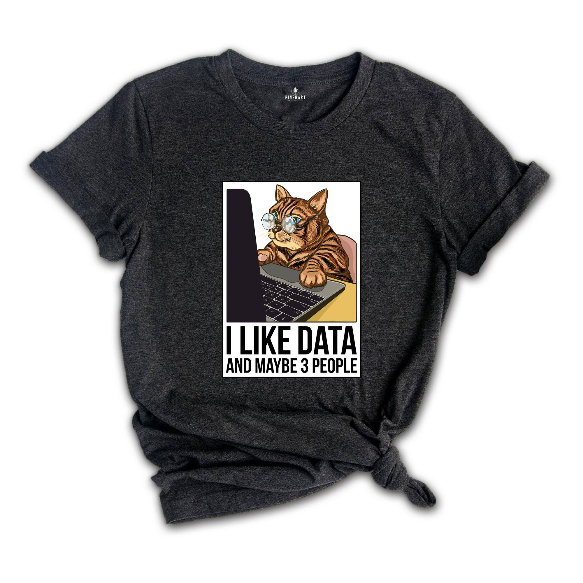 I like data and maybe 3 people shirt, Data Analyst Shirt, funny cat ...