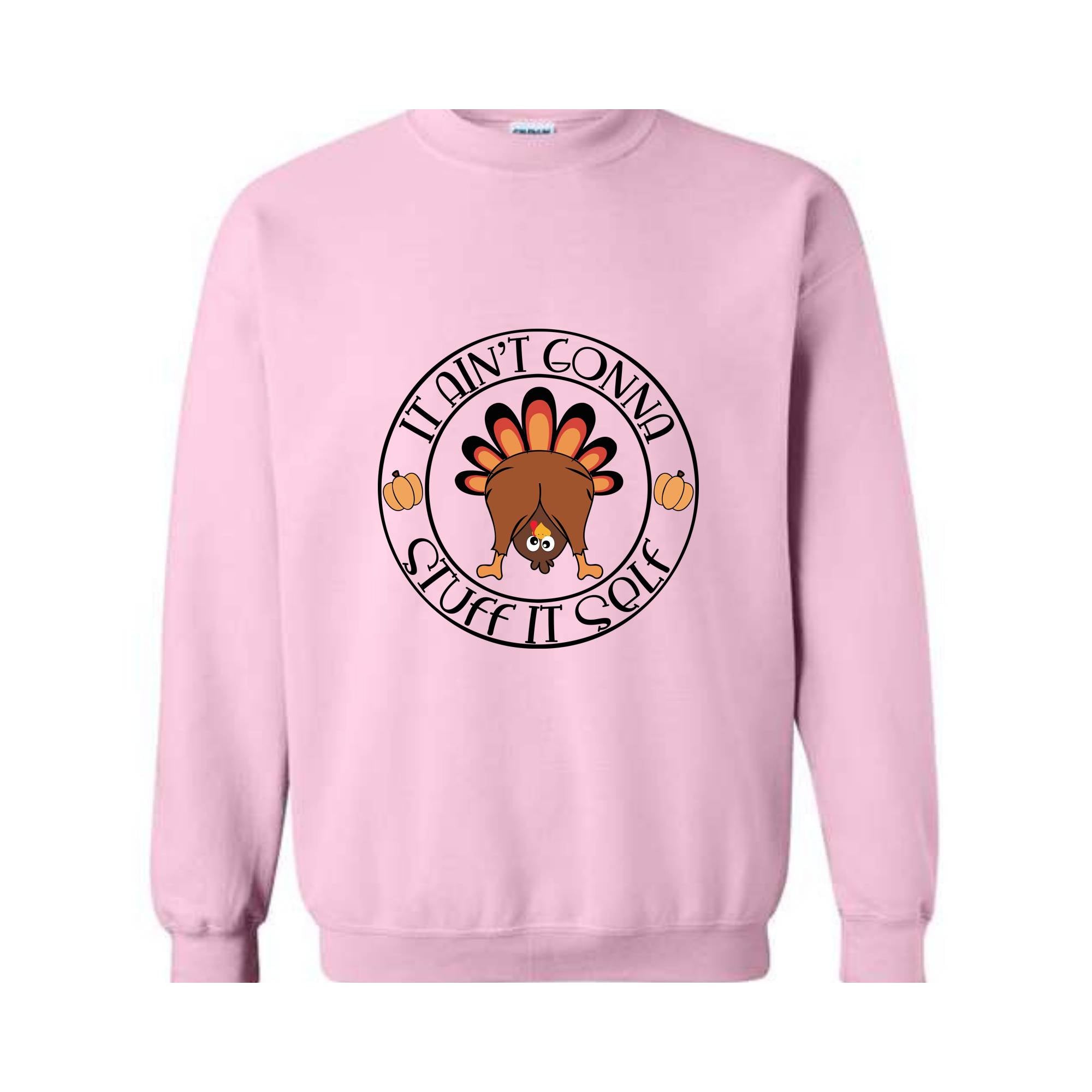 It Aint Gonna Stuff Itself Sweatshirt, Thanksgiving Hoodie ...