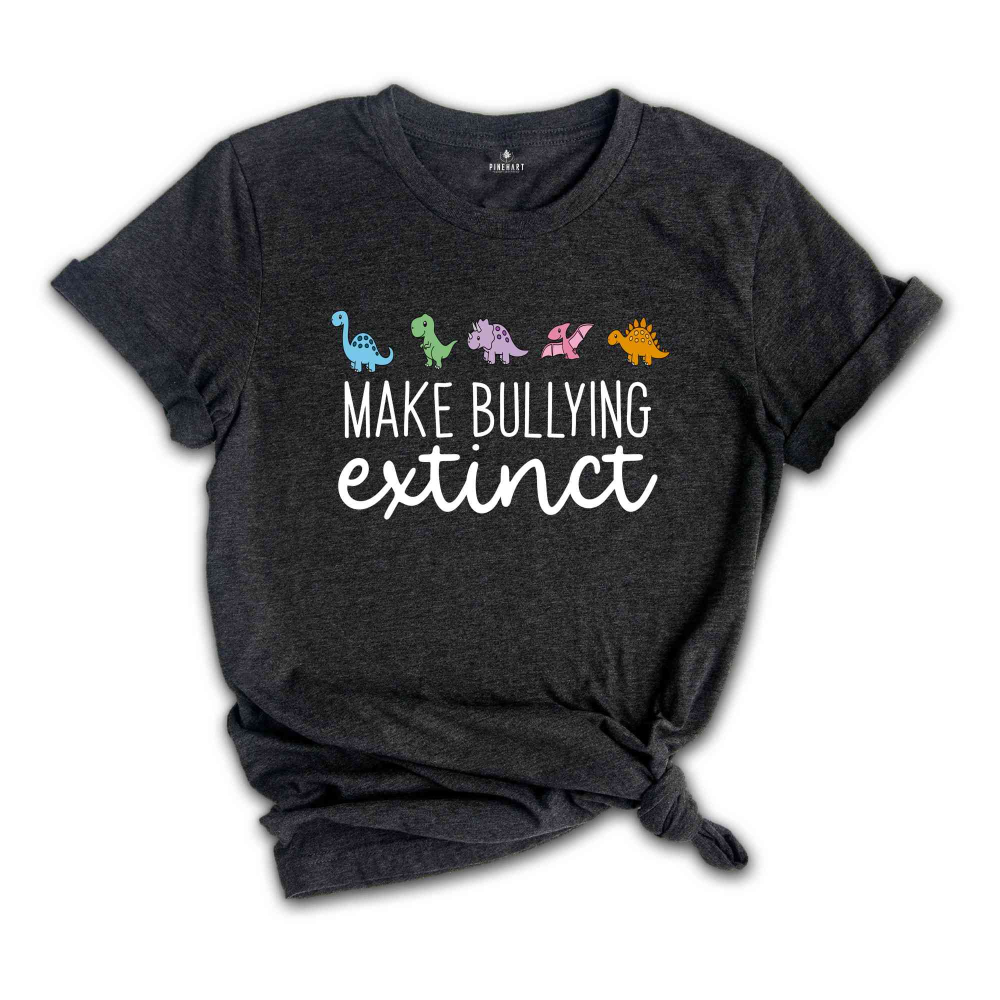 Make Bullying Extinct Shirt, Dinosaur Shirt, Anti Bullying Shirt, Stop ...