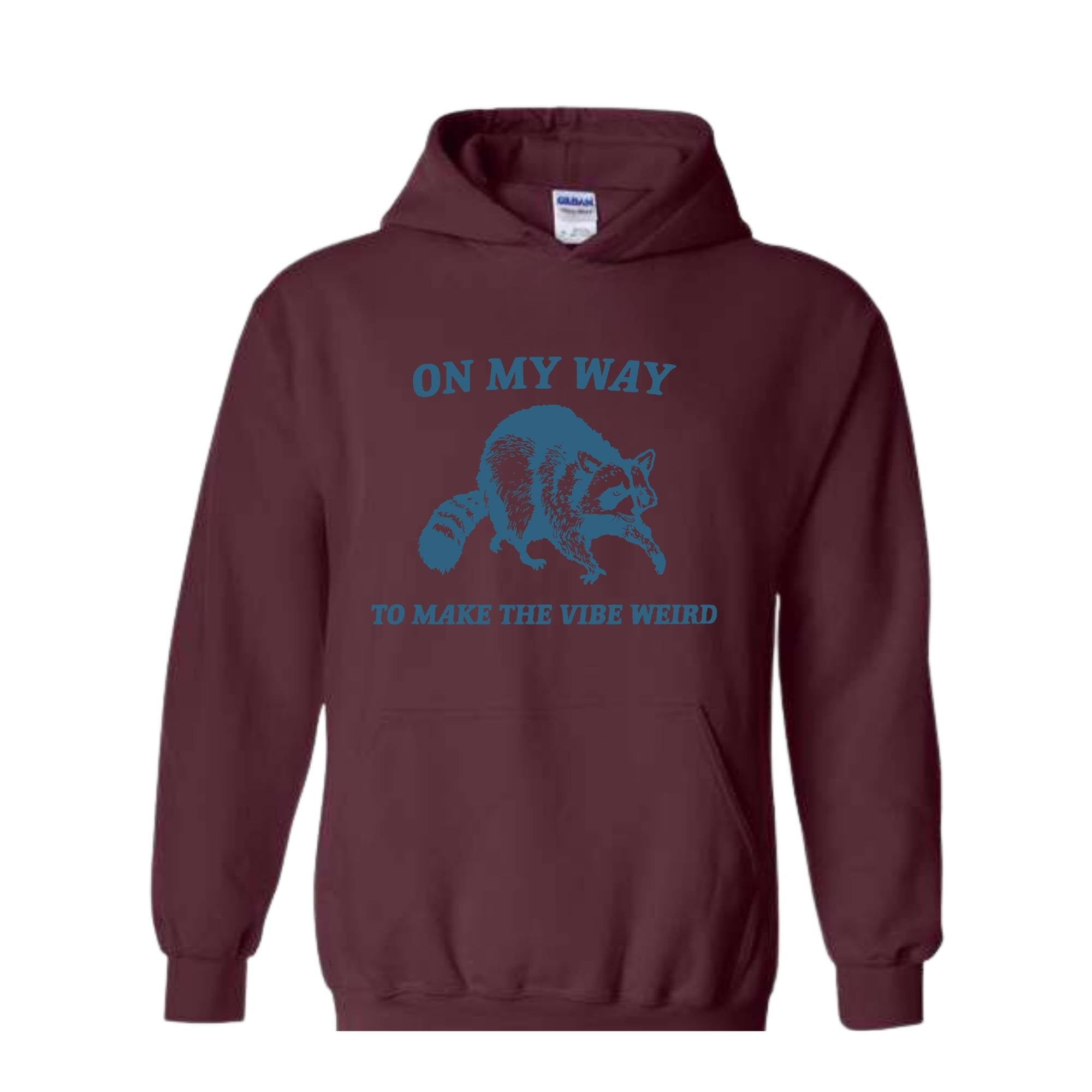 On My Way to Make The Vibe Weird Hoodie, Raccoon Meme Hoodie, Meme ...