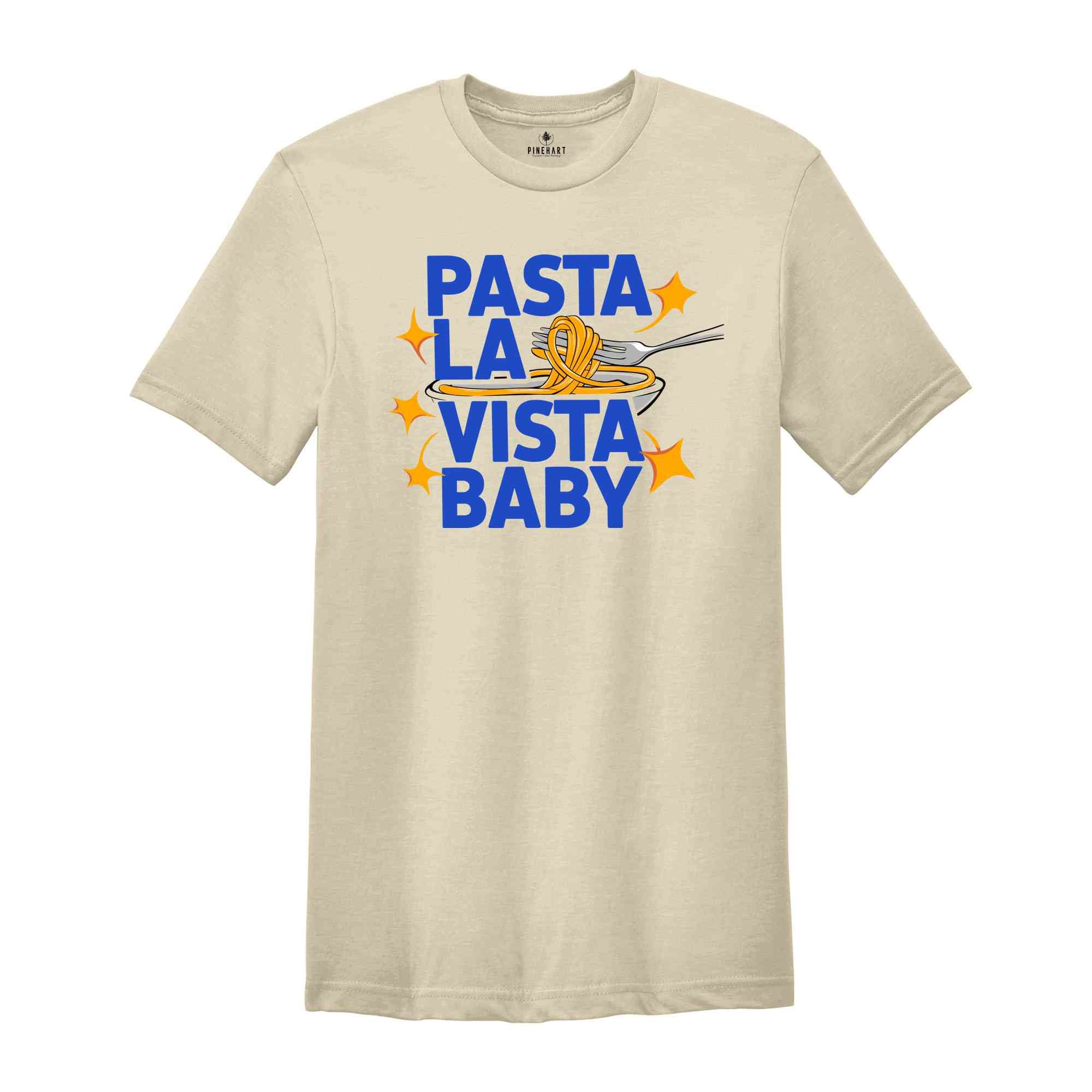 Pasta La Vista Baby Shirt, Pasta Lover Shirt, Yummy Shirt, Food Shirt ...