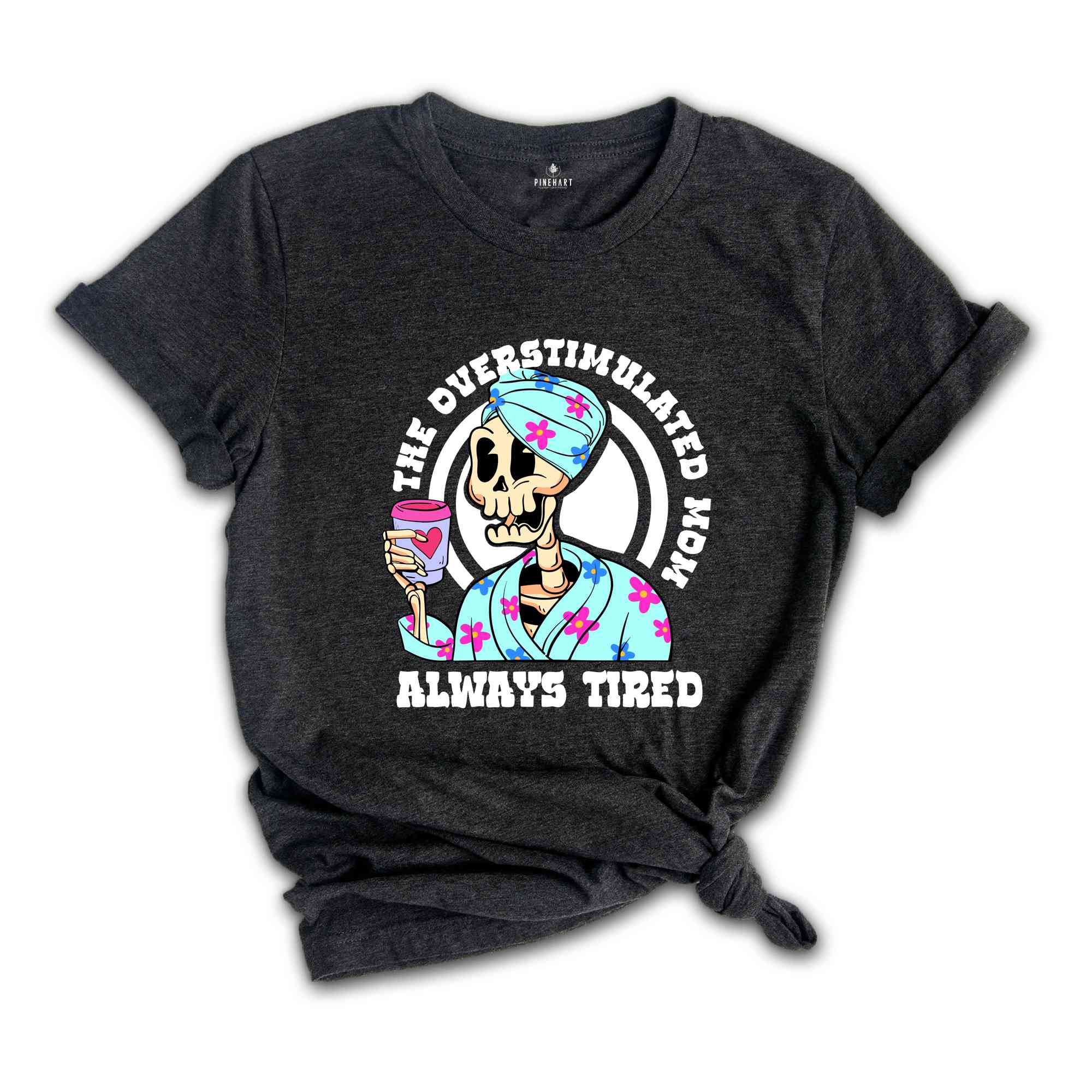 The Overstimulated Mom Always Tired Shirt, Mom Life Shirt, Mama Shirt ...